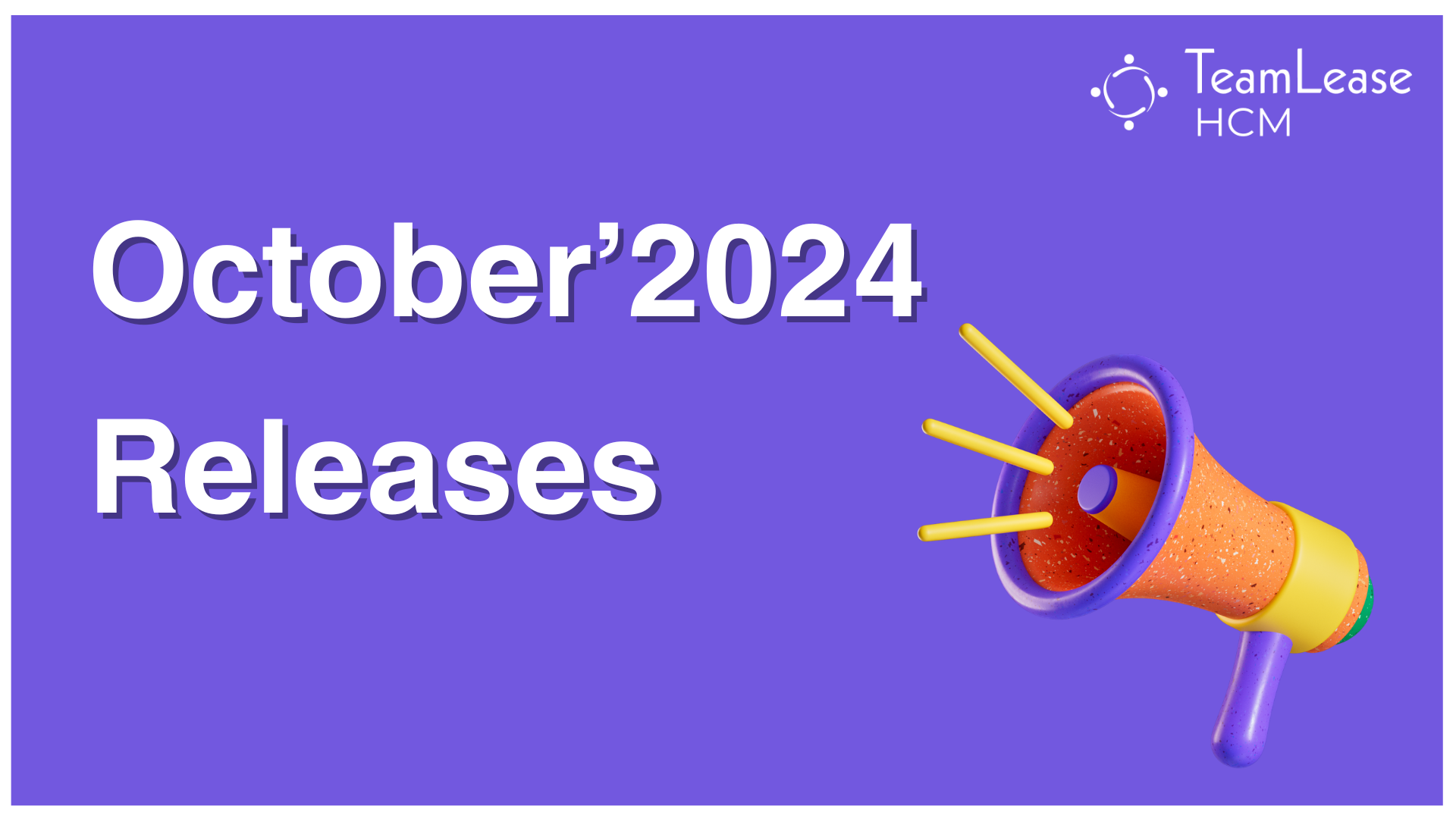 What’s New in TeamLease HCM [Oct 2024 Releases] - Teamlease HCM