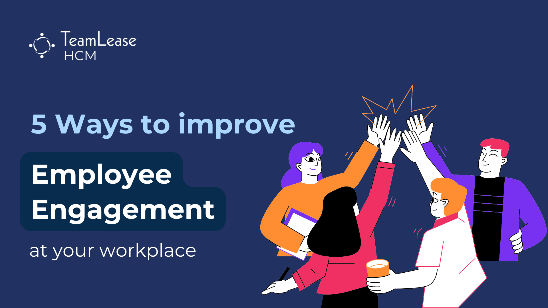 5 Ways to improve employee engagement at your organization - Teamlease HCM